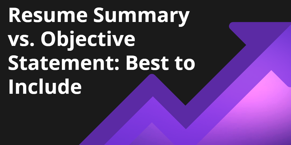 Difference Between Resume Summary And Objective Statement